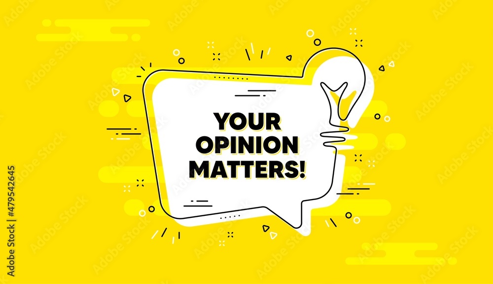 Your opinion matters symbol. Idea yellow chat bubble banner. Survey or ...