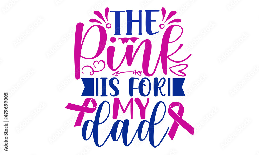 The pink is for my dad SVG, Breast Cancer SVG, Cancer Awareness SVG ...