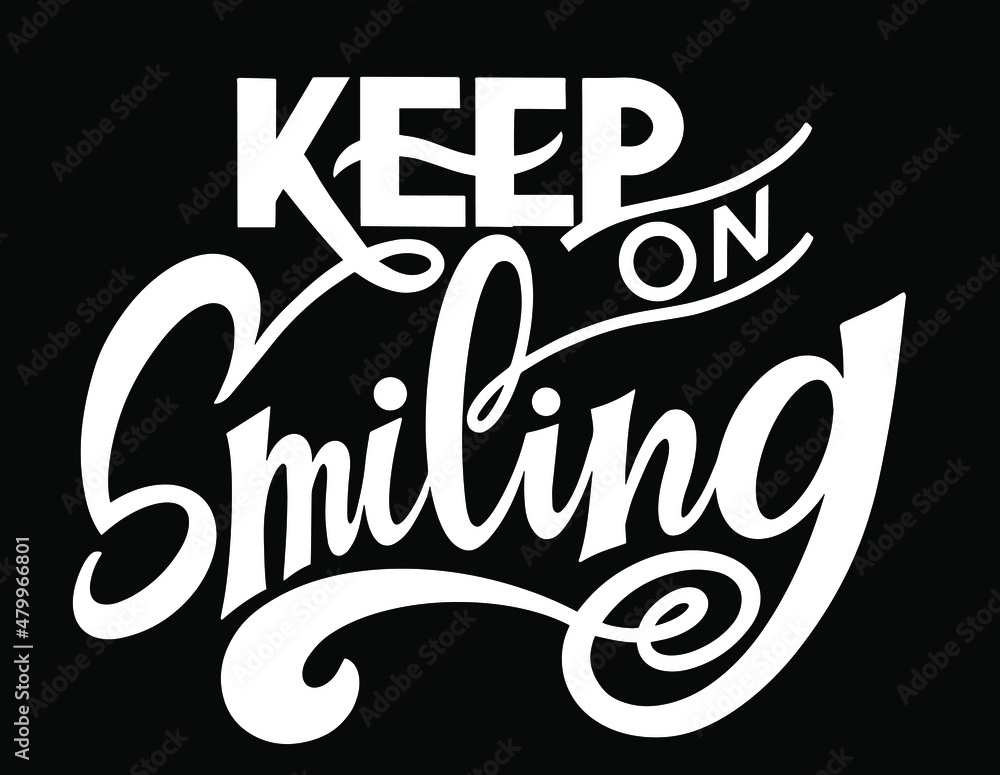 Keep on smiling text. Motivational quote, handwritten calligraphy text ...