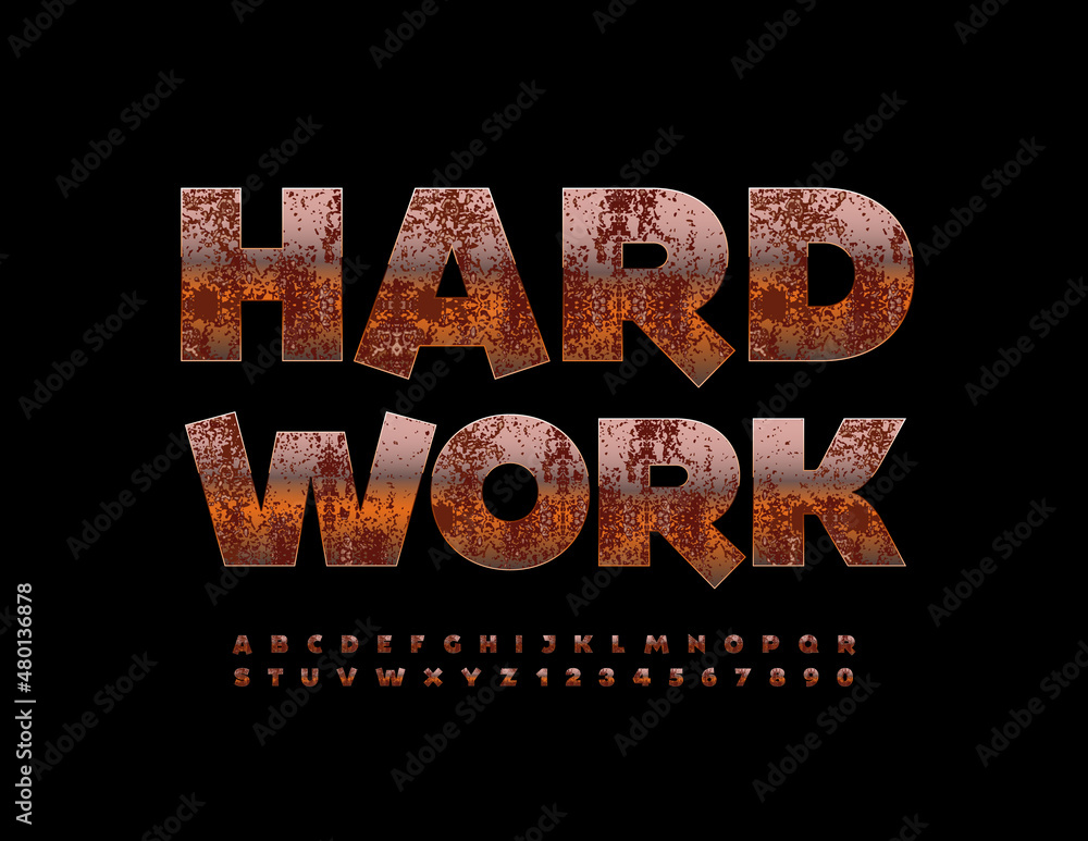Vector rusty metallic sign Hard Work. Aged chrome Font. Grunge style ...