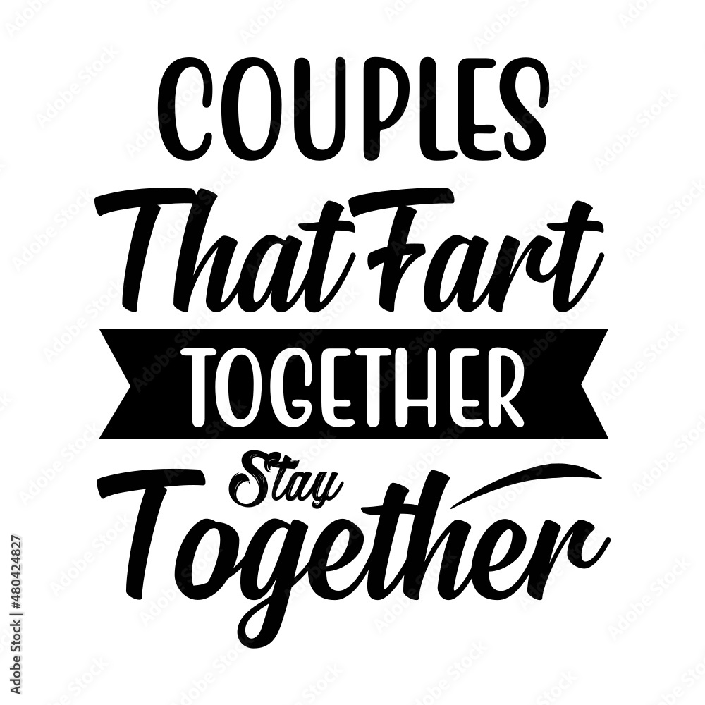 Couples That Fart Together Stay Together Svg Stock Vector Adobe Stock