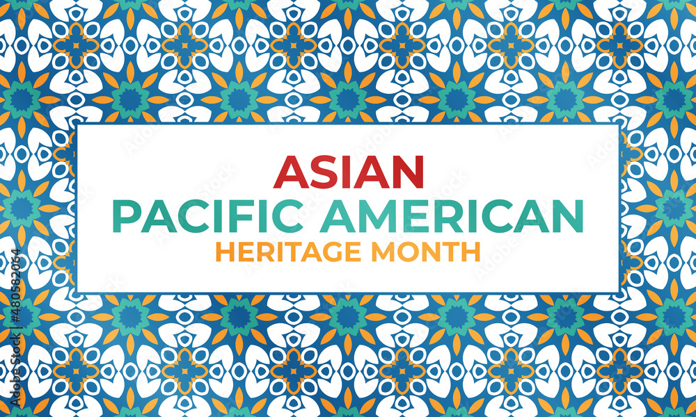 May is Asian Pacific American Heritage Month (APAHM), celebrating the ...