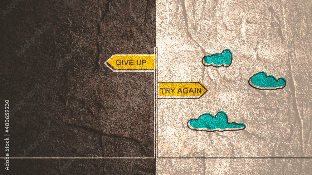 Persistence and determination try again give up keep going and trying ...