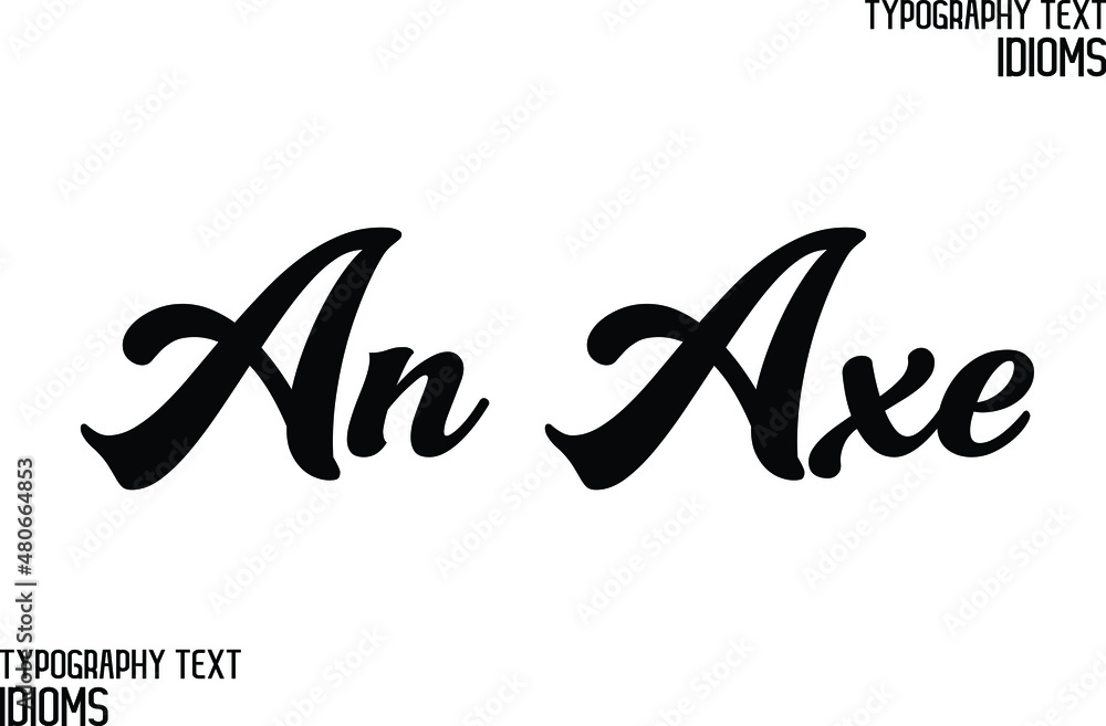 An Axe Bold Cursive Calligraphy Text idiom Stock Vector | Adobe Stock