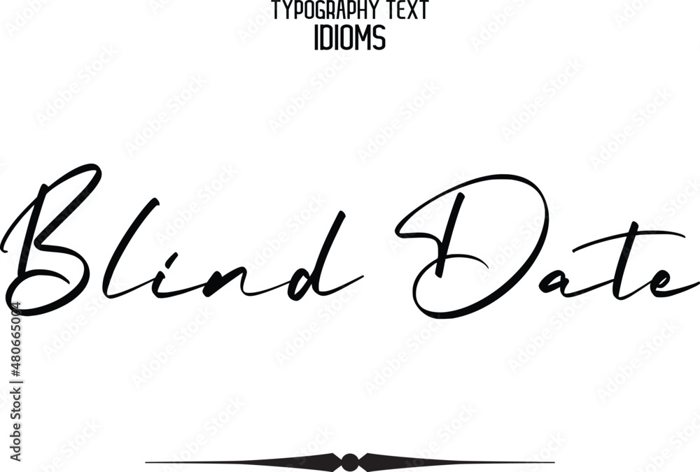Blind Date Cursive Text Lettering Typography idiom Motivational Quotes ...