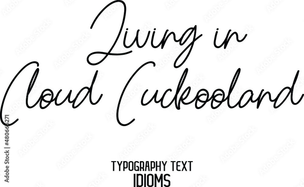Living in Cloud Cuckooland Cursive Hand Written Calligraphy Text idiom ...