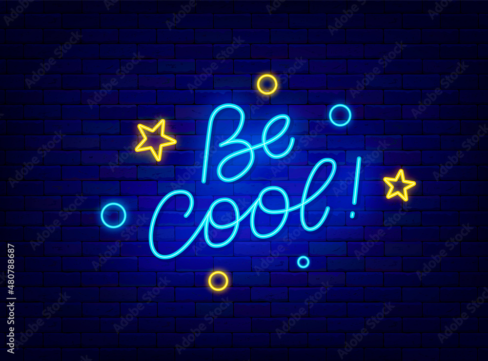 Be Cool neon motivational poster. Shiny phrase with stars and circles ...
