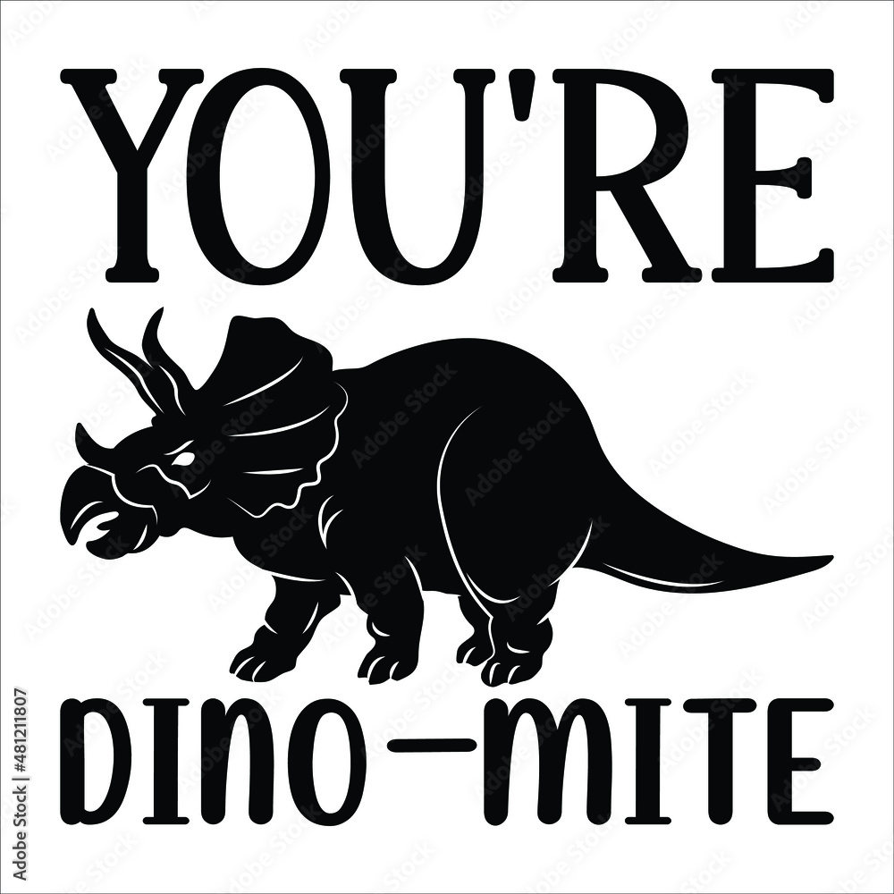 You're Dino-mite, word typography with Dinosaur cartoon character ...