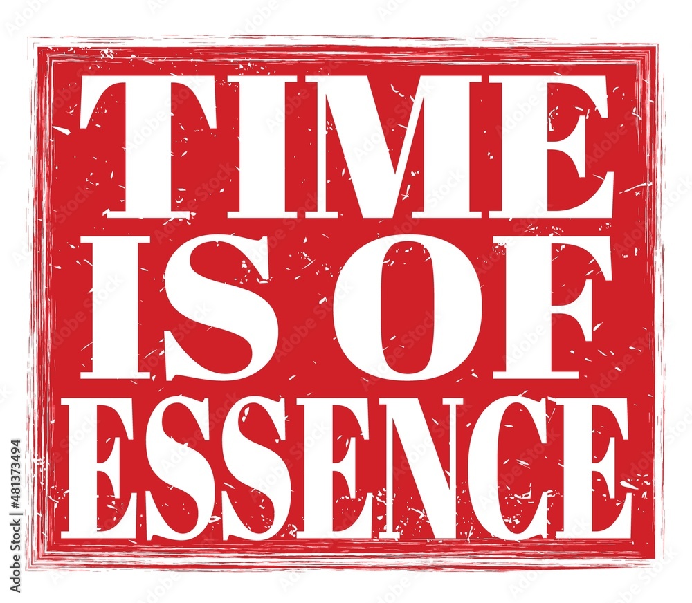 TIME IS OF ESSENCE, text on red stamp sign Stock Illustration | Adobe Stock