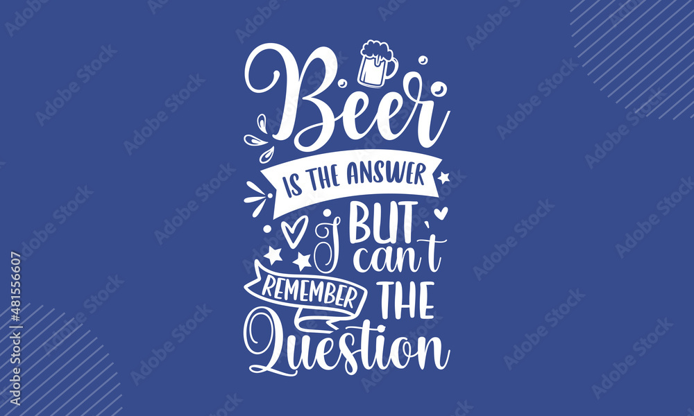 Beer is the answer but I can’t remember the question - Fathers Day t ...