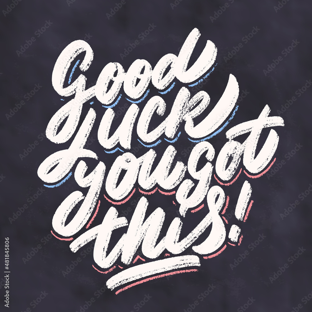 Good luck, you got this. Vector chalkboard lettering handwritten sign ...
