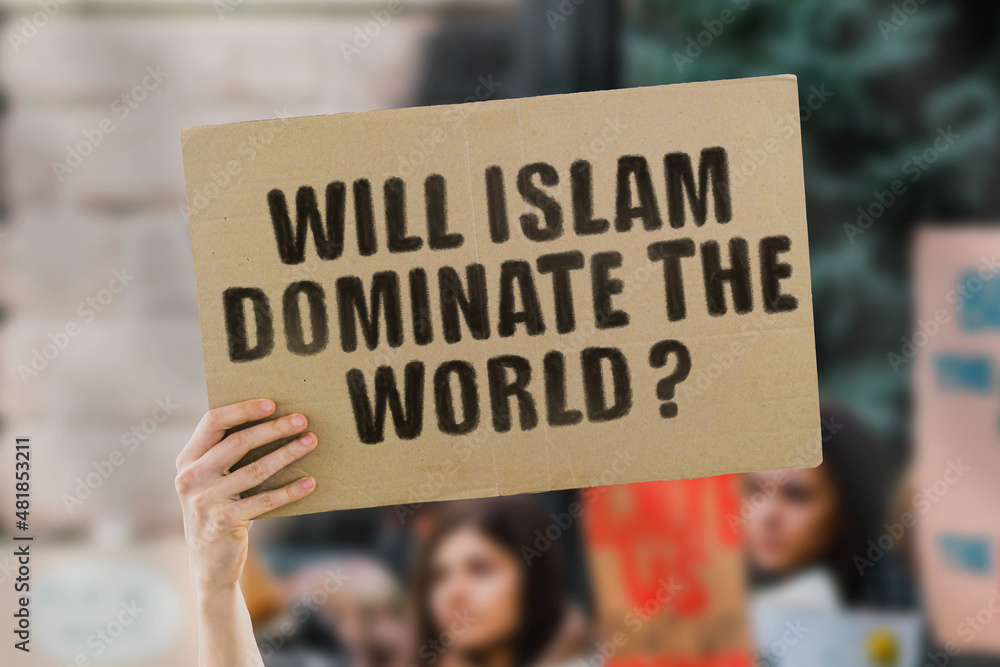Fotka „The phrase " Will Islam dominate the world? " on a banner in men ...