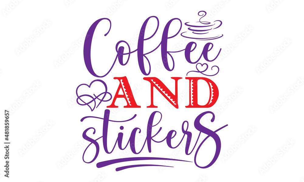 Coffee and stickers Print-Ready T-shirts design file,***What you will ...
