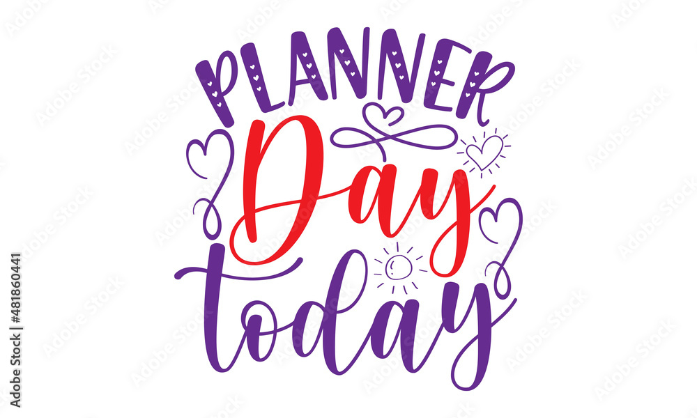Planner day today Print-Ready T-shirts design file,***What you will get ...