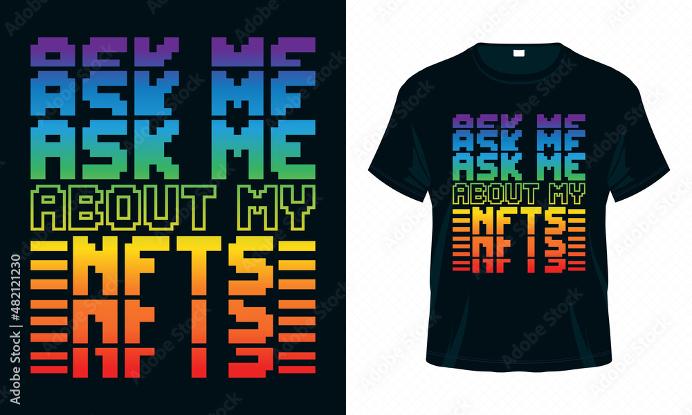 Ask Me About My NFTs. Funny NFT Typography T-shirt Design Vector. NFT ...