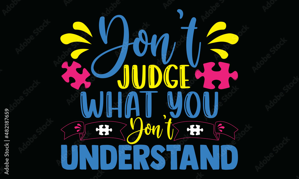 Don't judge what you don't understand- Autism t-shirt design, Hand ...