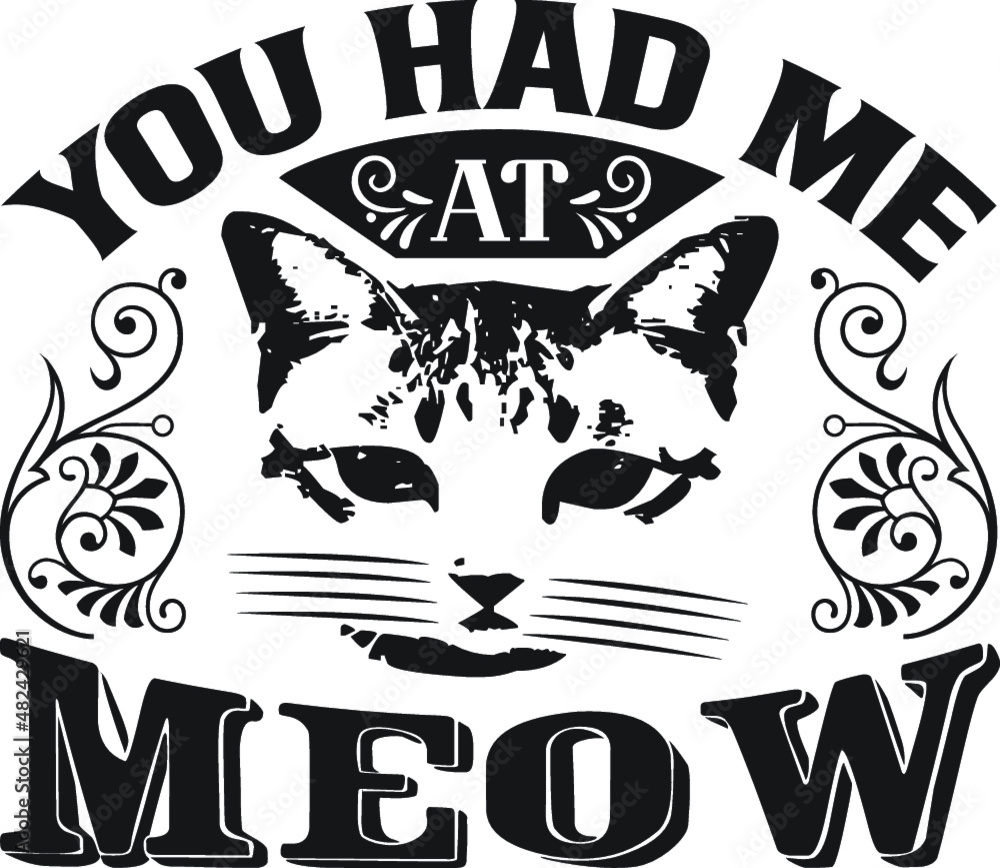 YOU HAD ME AT MEOW funny lettering quote isolated on white background ...