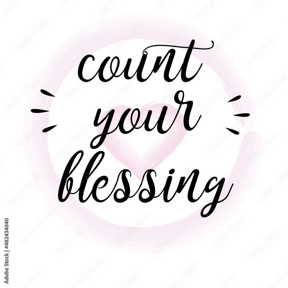Count your blessings - inspire motivational quote. Hand drawn beautiful ...