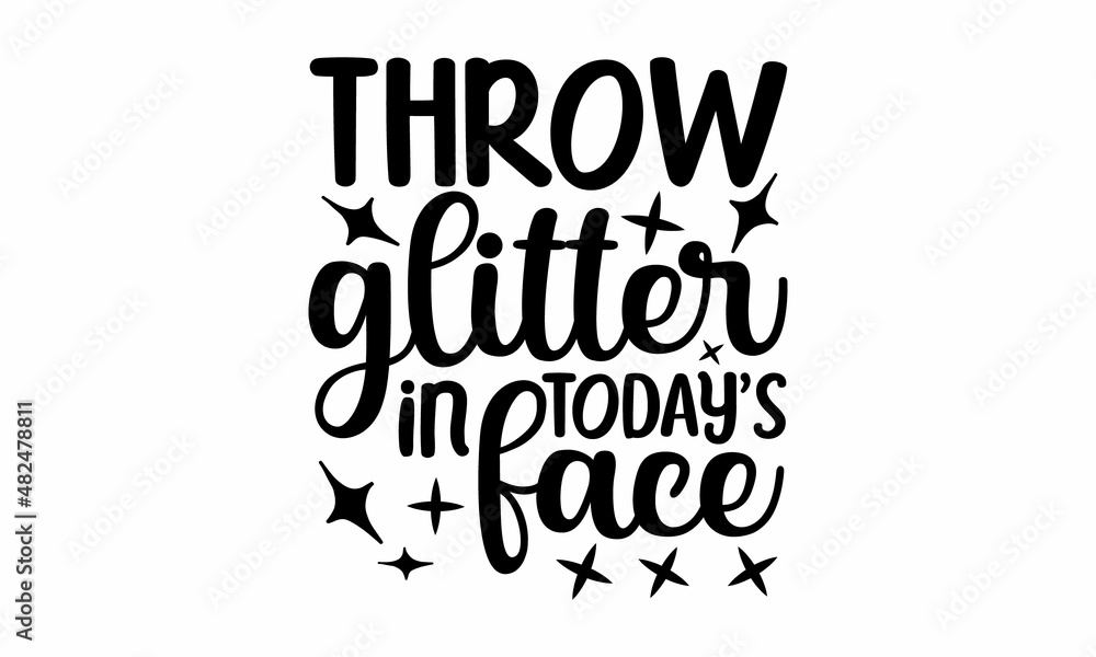 Throw glitter in today's face - vector text on texture background ...