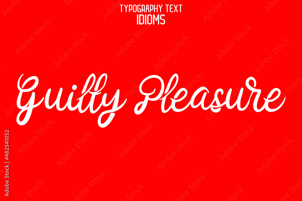Guilty Pleasure Idiom Typography Lettering Phrase Stock Vector Adobe Stock guilty-pleasure-idiom-typography-lettering-phrase-stock-vector-adobe-stock