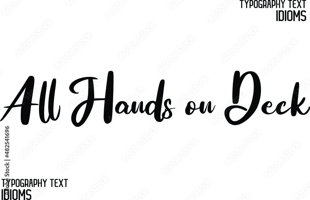 All Hands on Deck Black Color Cursive Calligraphy Text idiom Stock ...