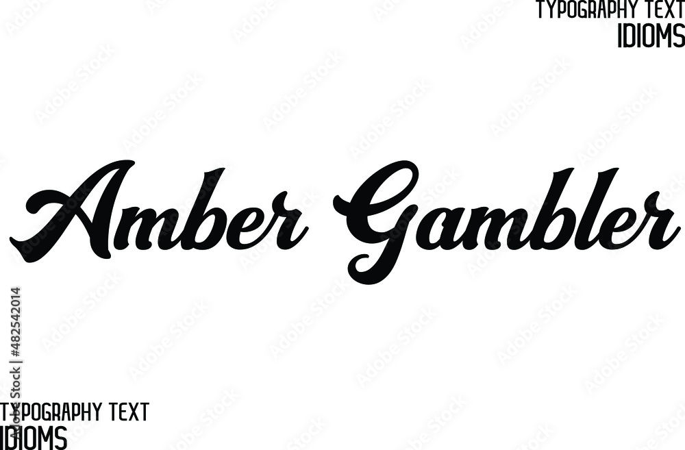 Amber Gambler. Cursive Text Lettering Bold Typography idiom ...