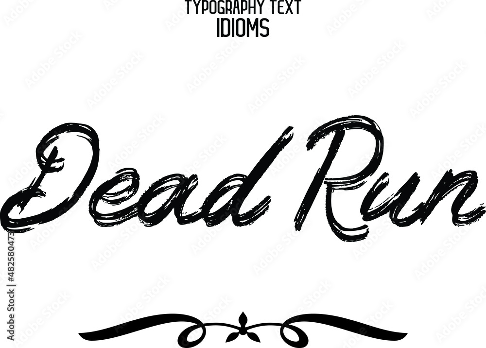 Dead Run. Hand Written Brush Calligraphy Text idiom Stock Vector ...