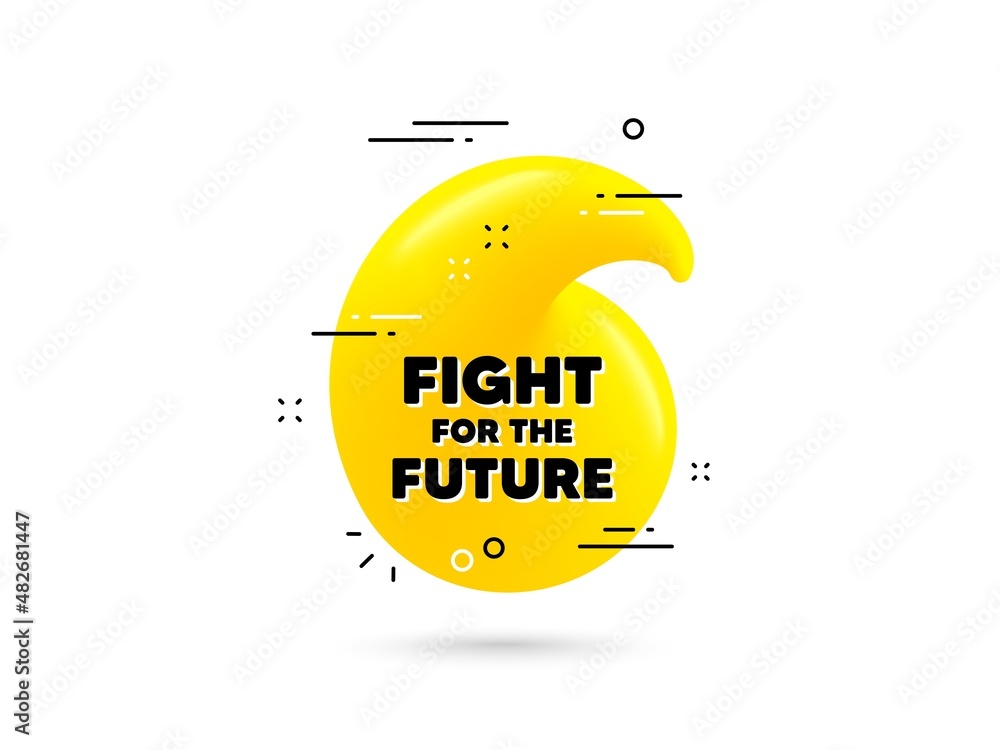Fight for the future message. Yellow 3d quotation bubble. Demonstration ...