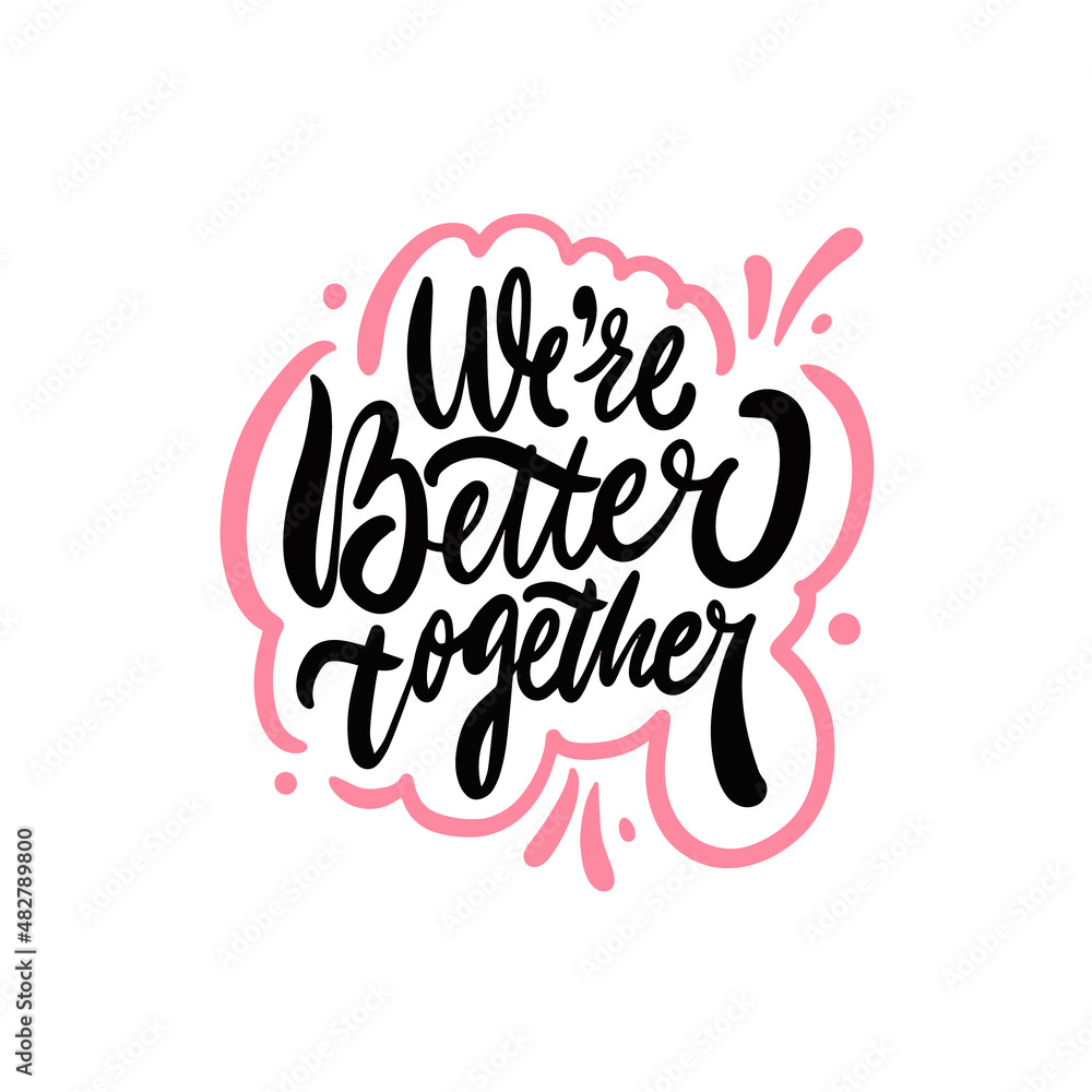We're better together phrase. Hand drawn black color lettering text isolated on white background ...