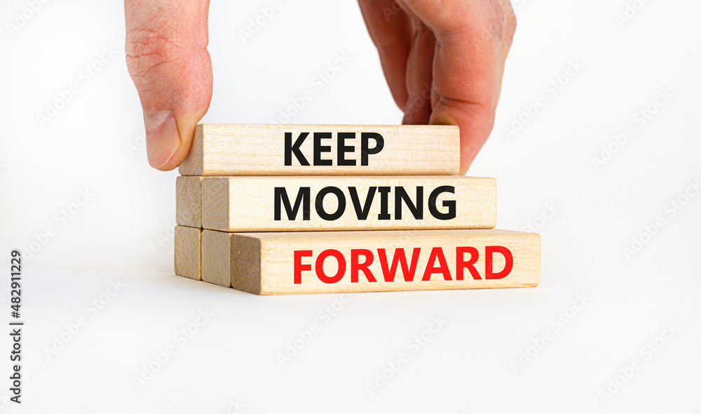 Keep moving forward symbol. Concept words Keep moving forward on blocks ...
