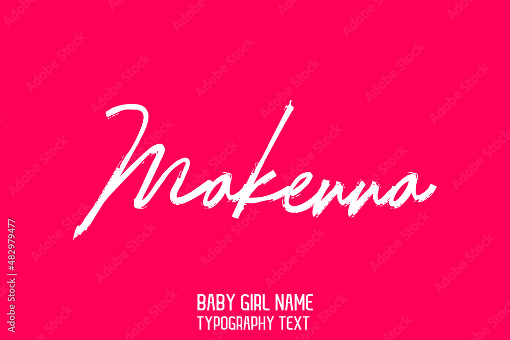 Makenna Baby Girl Name Handwritten Brush Calligraphy Text On Pink Makenna Baby Girl Name Handwritten Brush Calligraphy Text On Pink