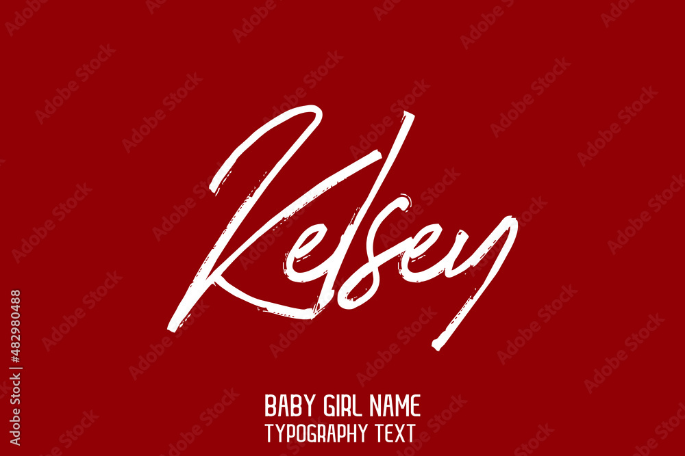 Kelsey Beautiful Handwritten Inscription Bush Lettering Baby Girl Name ...