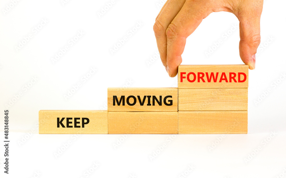 Keep moving forward symbol. Concept words Keep moving forward on blocks ...