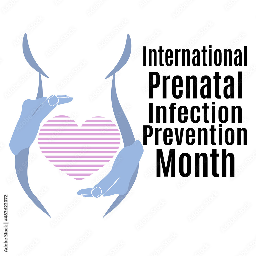 International Prenatal Infection Prevention Month, Idea for poster ...