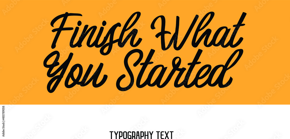 Finish What You Started Calligraphy Text on Yellow Background Stock ...