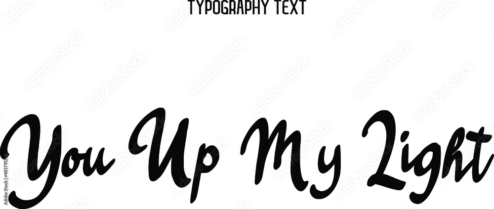 You Up My Light Beautiful Cursive Hand Written Alphabetical Text Stock ...