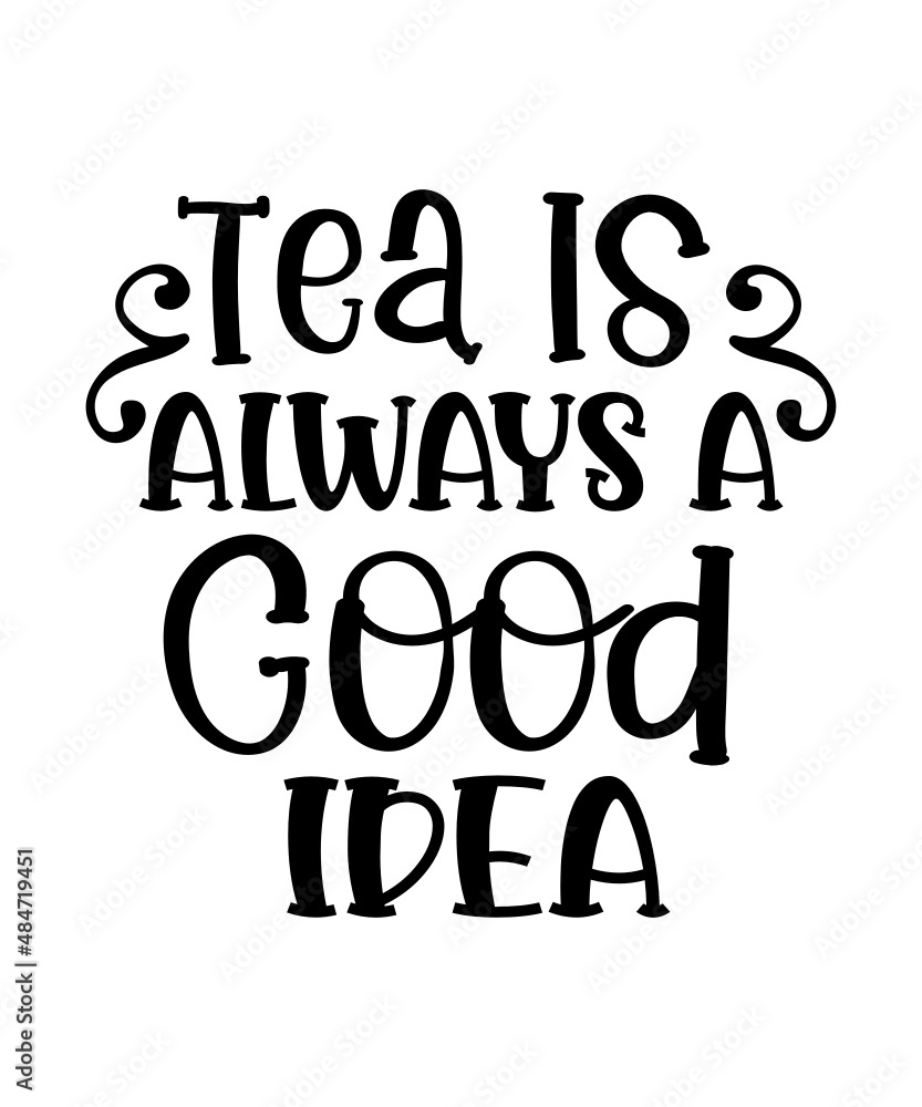 100 Tea Quotes Svg Bundle Tea Quotes Svg Tea Quotes Bundle Tea Quotes Svg Shirt Tea Lovers