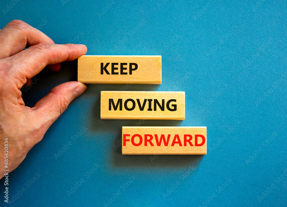 Keep moving forward symbol. Concept words Keep moving forward on blocks ...