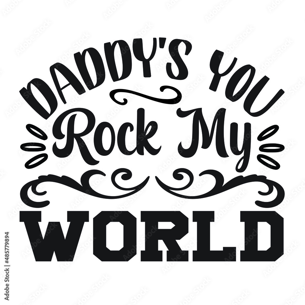 Daddy’s You Rock My World – mom T-shirt Design Vector. Good for Clothes ...