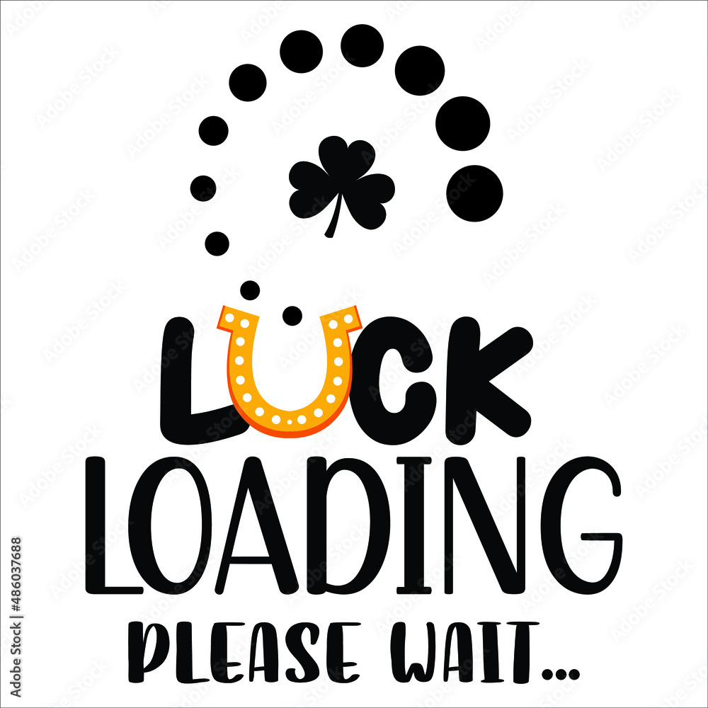 LUCK loading please wait, clover leaf loading vector, St. Patrick's day ...