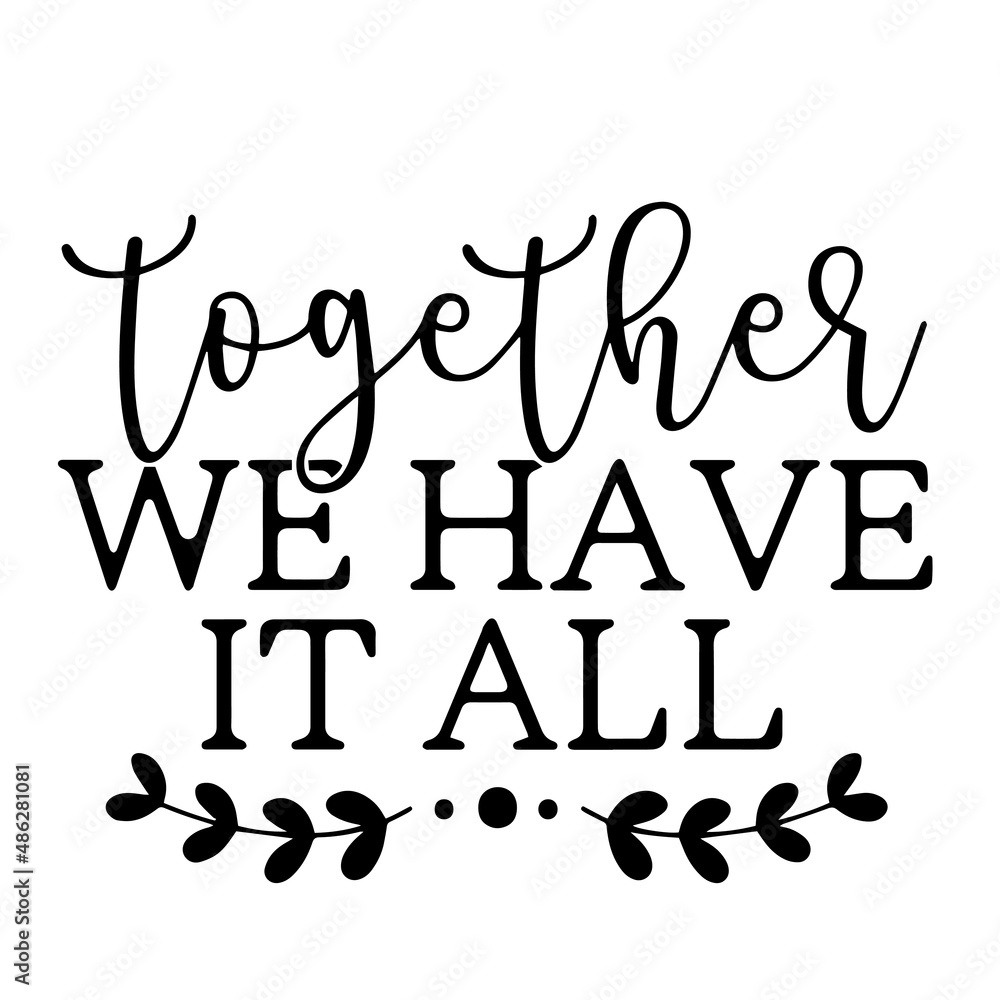 together we have it all inspirational quotes, motivational positive ...