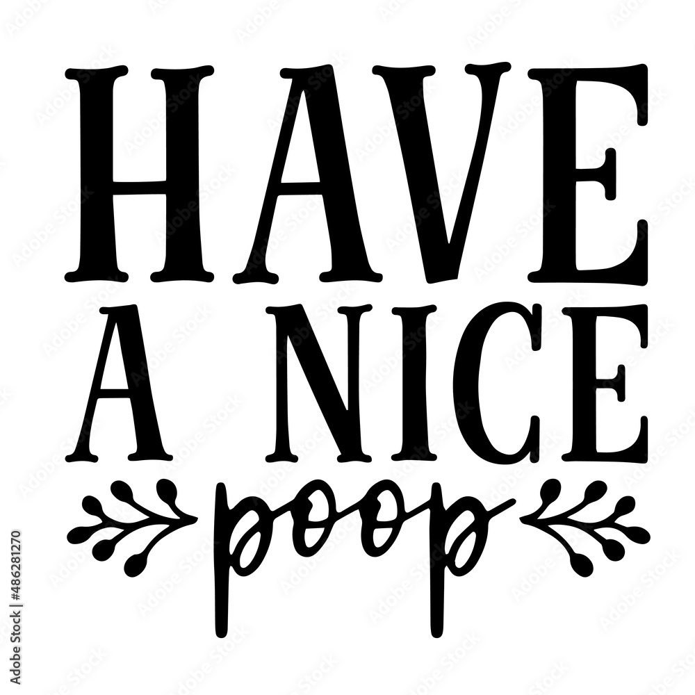 have a nice poop inspirational quotes, motivational positive quotes ...