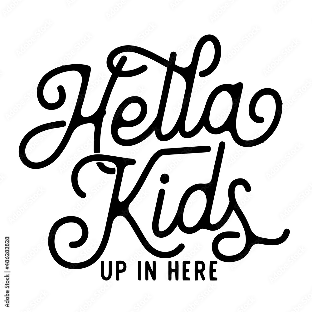 hella kids up in here inspirational quotes, motivational positive ...