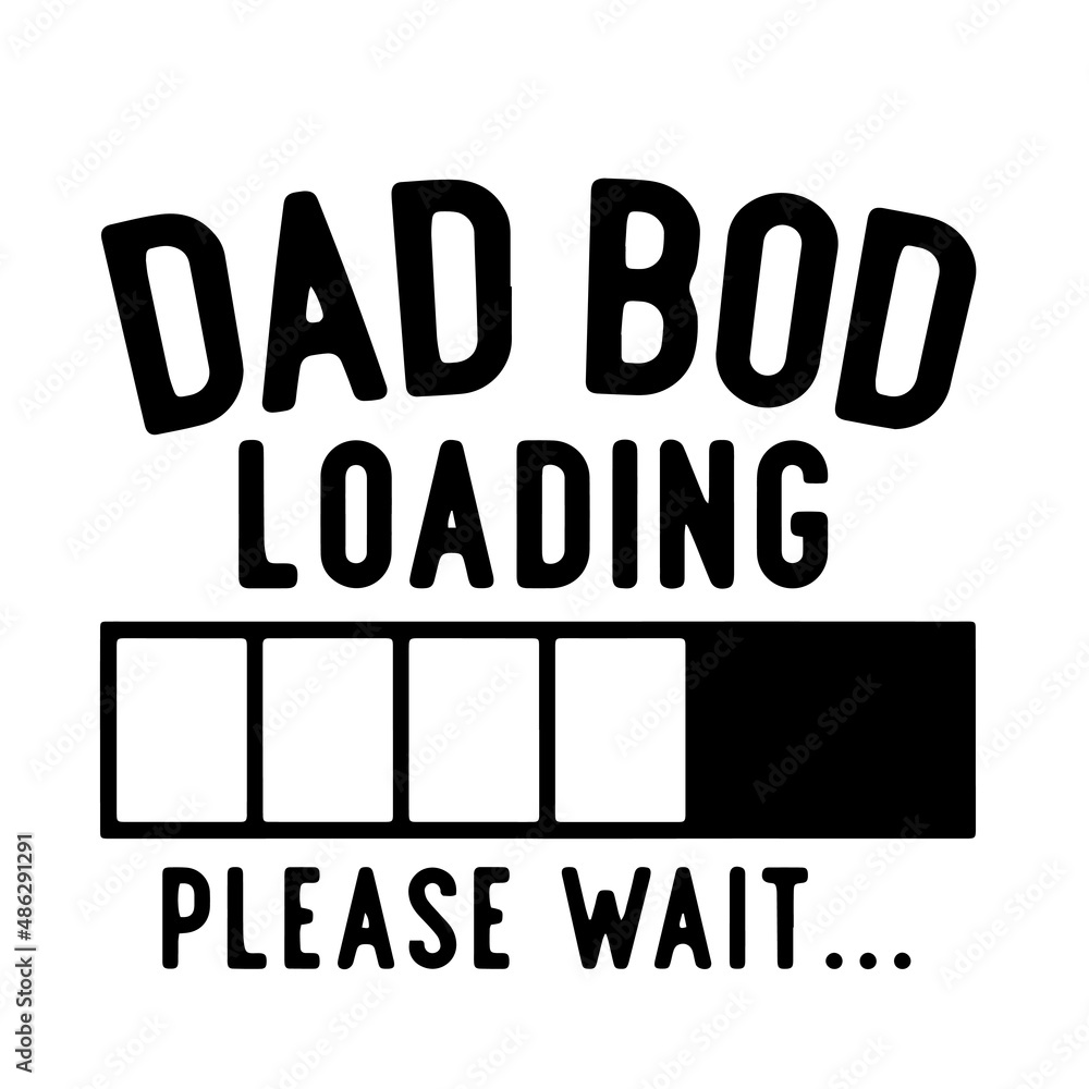 dad bod loading please wait inspirational quotes, motivational positive ...