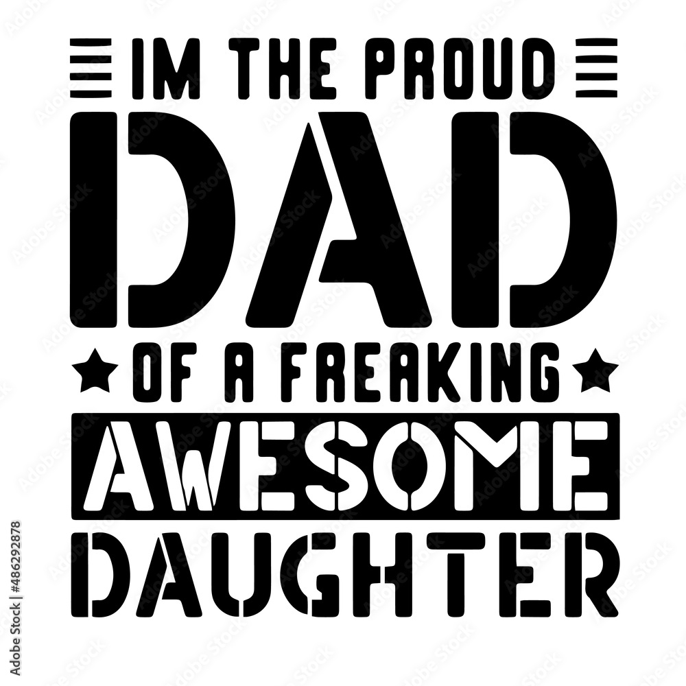 im the proud dad of a freaking awesome daughter inspirational quotes ...