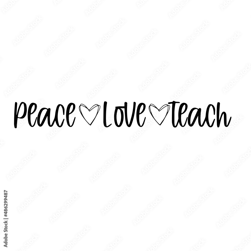 peace love teach inspirational quotes, motivational positive quotes ...