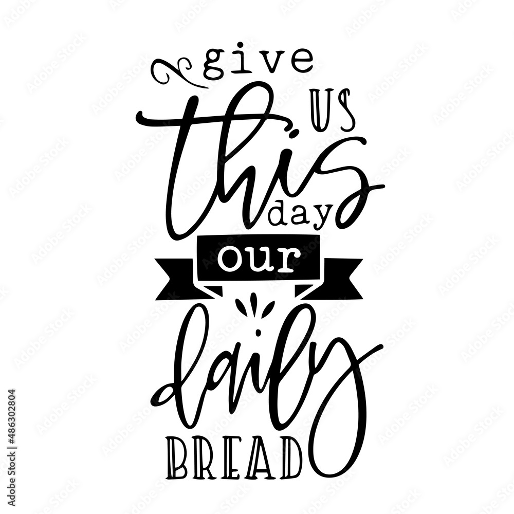 give us this day our daily bread inspirational quotes, motivational ...