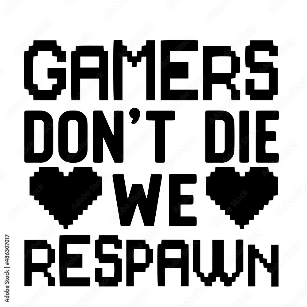 gamers don't die we respawn inspirational quotes, motivational positive ...