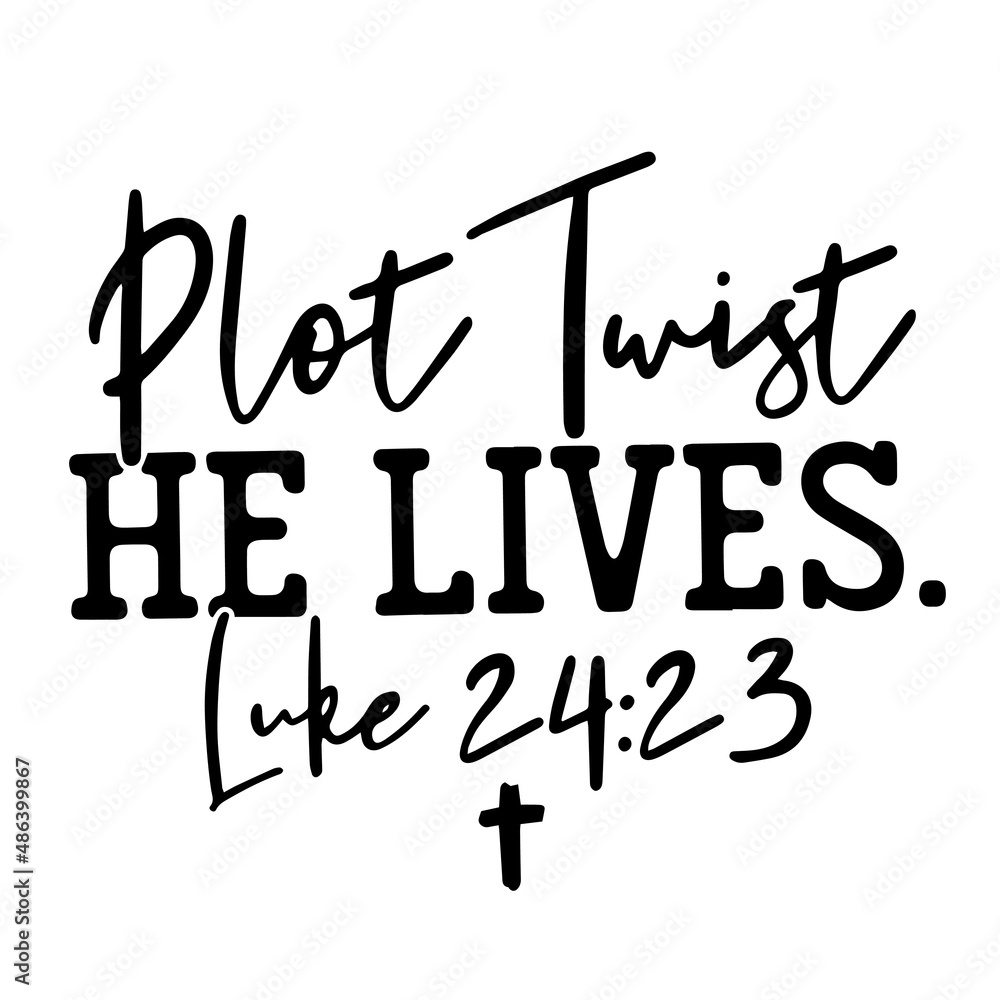 plot twist he lives inspirational quotes, motivational positive quotes ...