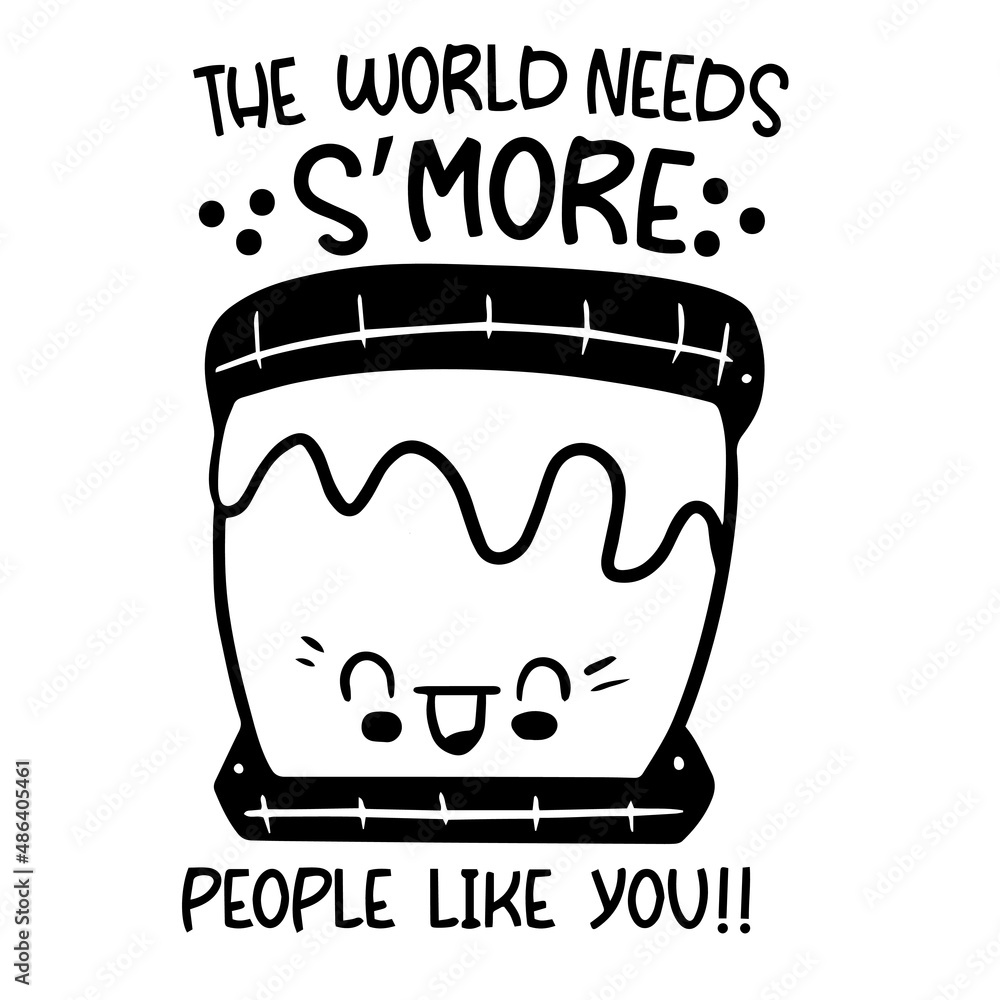 the world needs s'more please like you inspirational quotes ...